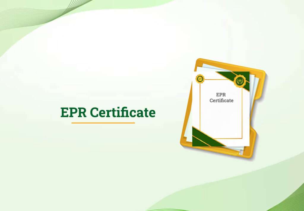 What is an EPR Certificate & Who Needs It: A Complete Guide