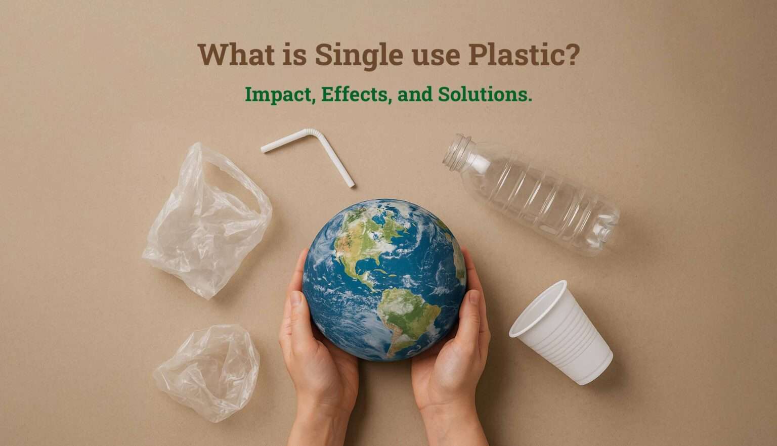 What is Single use Plastic? Impact, Pollution & Solutions