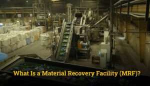 Material Recovery Facility in Waste Management: Types & Process